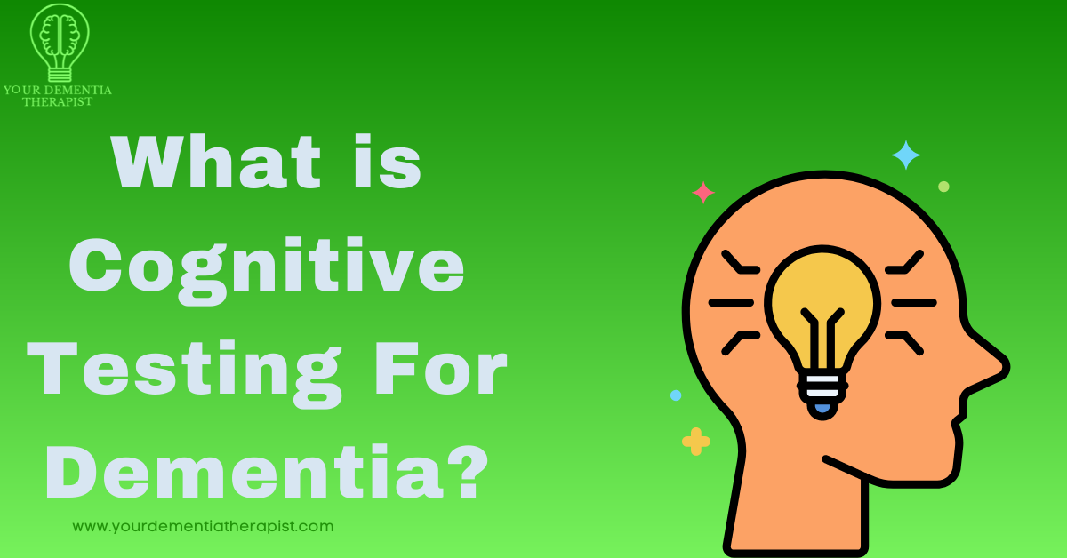 Cognitive Testing for Dementia | Your Dementia Therapist